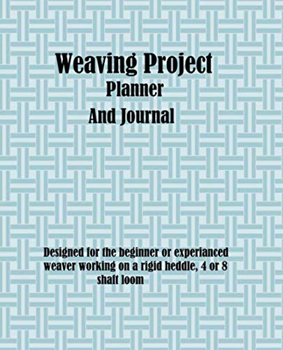 Weaving Project Planner and Journal: Designed for the beginner or ...