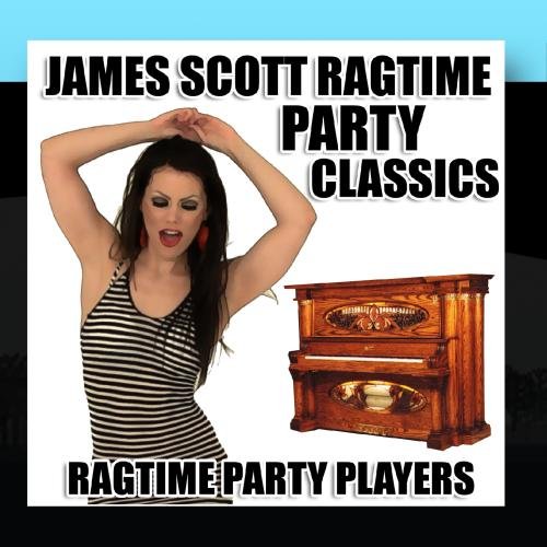 Ragtime Party Players - James Scott Ragtime Party Classics - Amazon.com ...