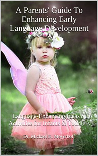 A Parents' Guide To Enhancing Early Language Development: Language ...