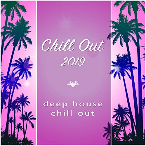 Chill out 2019 von Chill Out 2019, Chill Out, and Deep House bei Amazon ...
