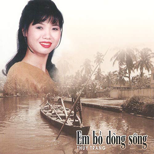 Play Em Bỏ Dòng Sông by Thùy Trang on Amazon Music