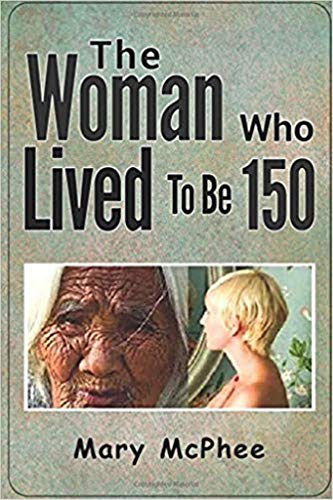 Amazon.com: The Woman Who Lived To Be 150 eBook : McPhee, Mary: Kindle ...