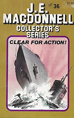 CLEAR FOR ACTION! (Collector's Series #36 ): J.E. Macdonnell ...