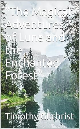 "The Magical Adventures of Luna and the Enchanted Forest" - Kindle ...