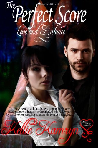 The Perfect Score: Love and Balance: Kamryn, Kellie: 9781618852809 ...