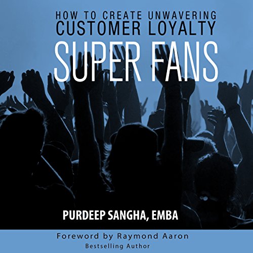 Amazon.com: Super Fans: How to Create Unwavering Customer Loyalty ...