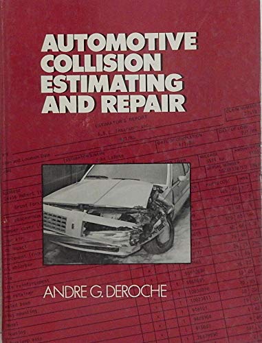 Automotive Collision Estimating and Repair: Deroche, A. G ...