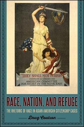 Amazon.com: Race, Nation, and Refuge: The Rhetoric of Race in Asian ...