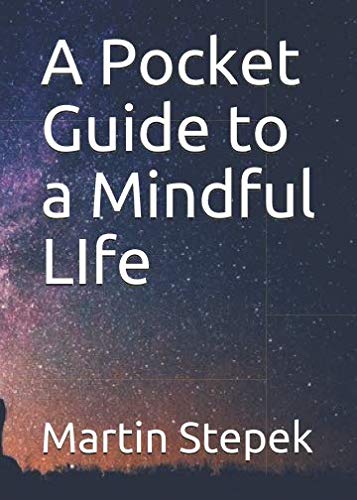 A Pocket Guide to a Mindful LIfe: Amazon.co.uk: Stepek, Martin ...