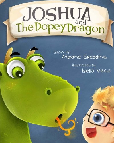 Joshua and the Dopey Dragon: Amazon.co.uk: Spedding, Maxine Anne, Vega ...
