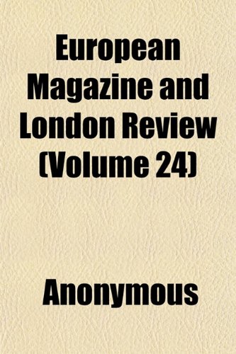 European Magazine and London Review (Volume 24) : Amazon.in: Books