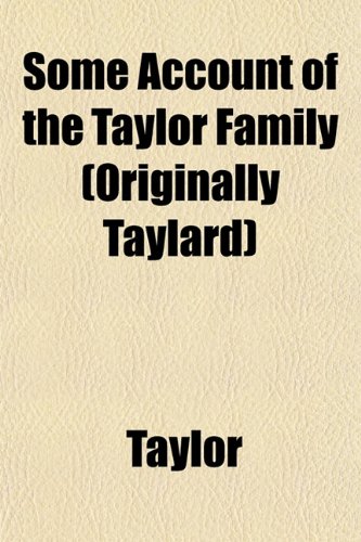Some Account of the Taylor Family (Originally Taylard) : Anthony Ed ...