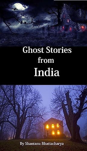 Amazon.com: Ghost Stories from India eBook : Bhattacharya, Shantanu: Books
