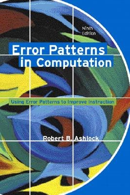 Error Patterns in Computation: Using Error Patterns to Improve Instruction [ERROR PATTERNS IN ...