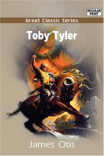 Toby Tyler: Otis, James: 9788132001393: Amazon.com: Books