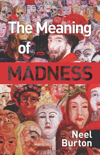 The Meaning of Madness, first edition: Burton, Neel: 9780956035301 ...