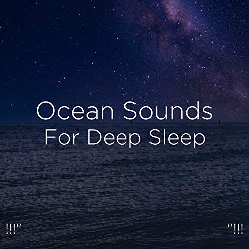 Ocean Sounds For Deep Sleep "!!! di Ocean Sounds, Ocean Waves For Sleep ...