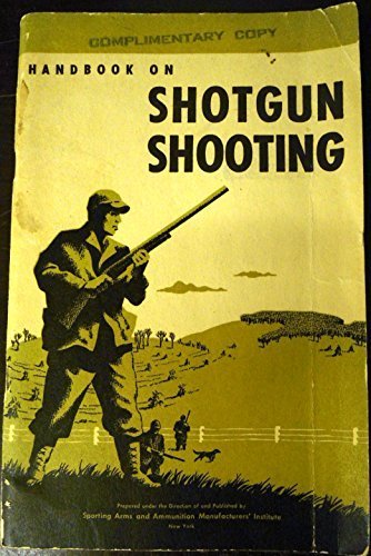 HANDBOOK OF SHOTGUN SHOOTING: SPORTING ARMS AND AMMUNITION ...