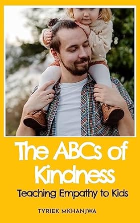 The ABCs of Kindness: Teaching Empathy to Kids eBook : MKHANJWA ...