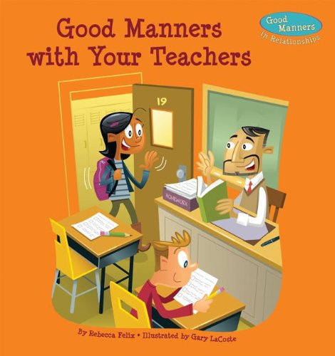 Good Manners With Your Teachers (Good Manners in Relationships): Felix ...