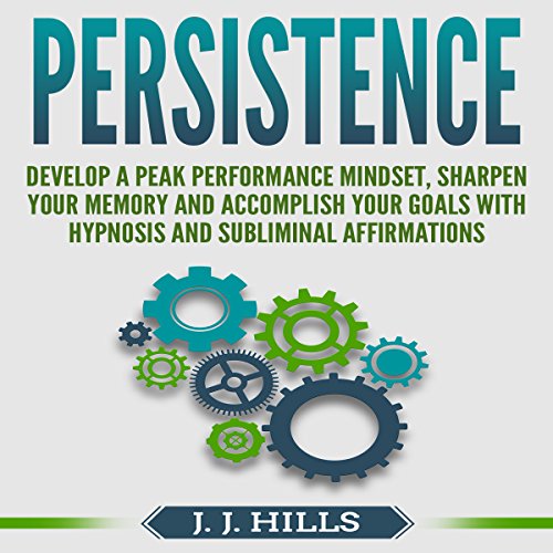 Amazon.com: Persistence: Develop a Peak Performance Mindset, Sharpen ...