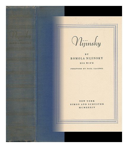 Nijinsky by Romola Nijinsky, His Wife. Foreword by Paul Claudel ...