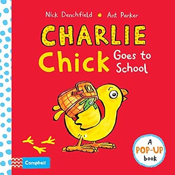 Charlie Chick Goes to School: Denchfield, Nick, Parker, Ant ...