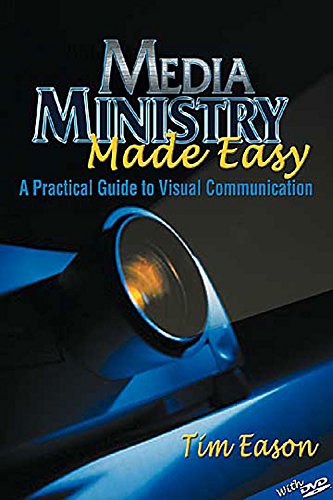 Media Ministry Made Easy: A Practical Guide to Visual Communication ...