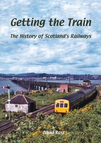 Getting the Train: The History of Scotland's Railways: Amazon.co.uk ...