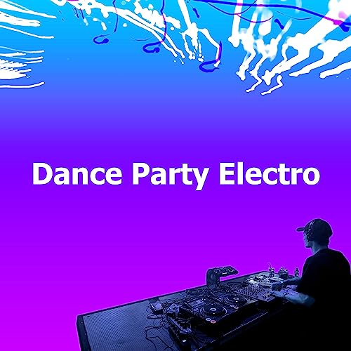 Amazon MusicでElectric Slide Dance Party DJ'sのDance Party Electroを再生する