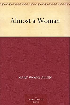 Amazon.com: Almost a Woman eBook : Wood-Allen, Mary: Kindle Store