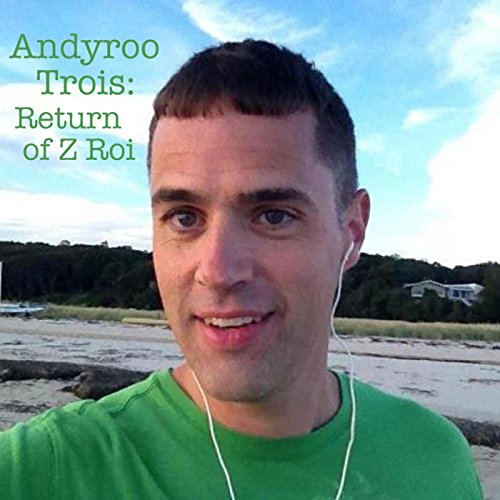 Play Andyroo Trois: Return of Z Roi by Andyroo on Amazon Music