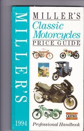 Miller's Classic Motorcycles Price Guide 1993-94 by Miller, Judith H ...