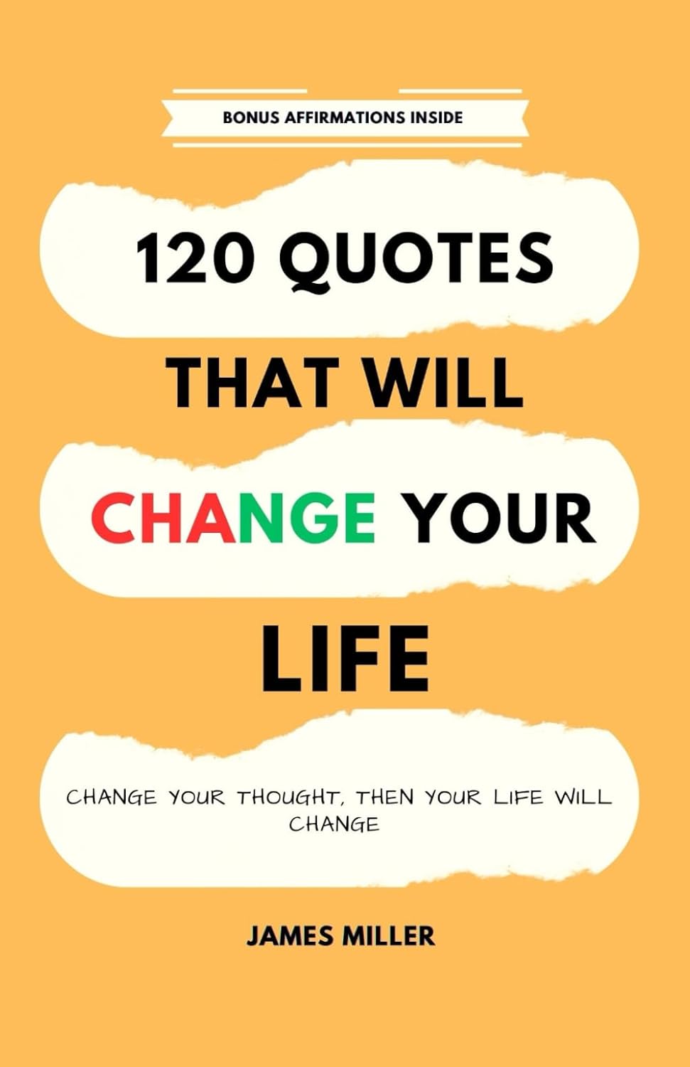 120 QUOTES THAT WILL CHANGE YOUR LIFE: Change Your Thought, Then Your ...