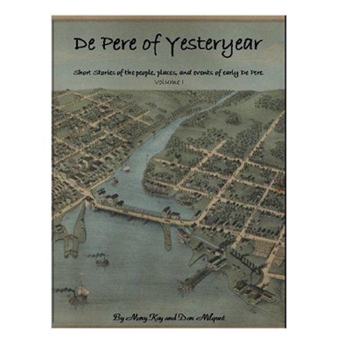 De Pere of Yesteryear: Short Stories of the People, Places, and Events ...