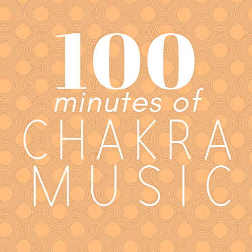 Amazon.co.jp: 100 Minutes of Chakra Music - Chakra Meditation Music ...