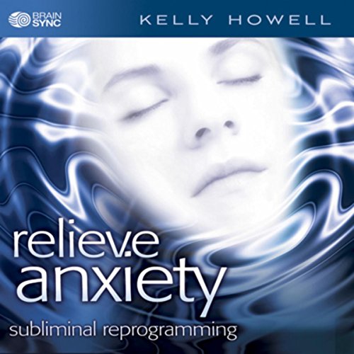 Play Relieve Anxiety by Kelly Howell & Brain Sync on Amazon Music
