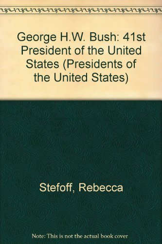 George H.W. Bush: 41st President of the United States (Presidents of ...