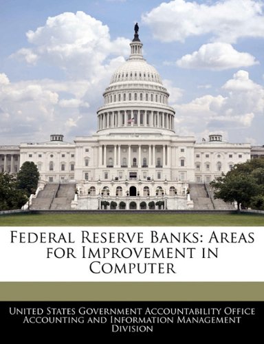 Federal Reserve Banks: Areas for Improvement in Computer: United States ...