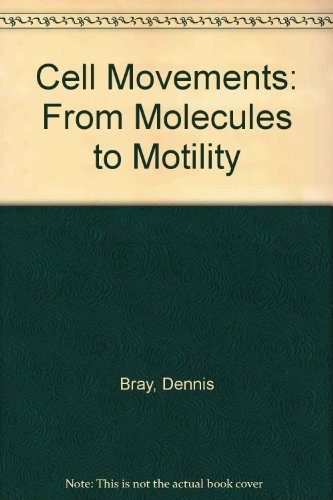 Cell Movements: From Molecules to Motility: Bray, Dennis: 9780815304043 ...