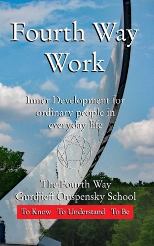 Fourth Way Work: Inner development for ordinary people in everyday life ...