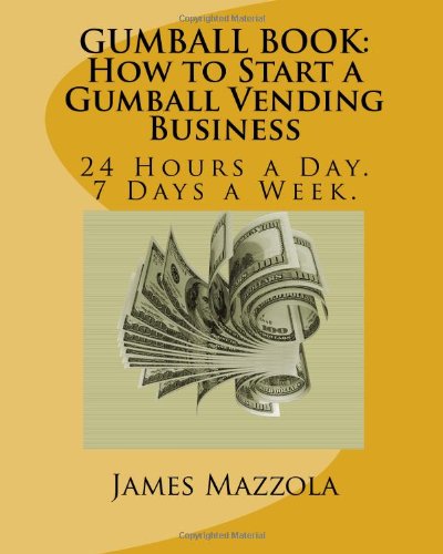 GUMBALL BOOK - How to Start a Gumball Vending Business: Mazzola, Mr ...