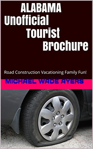 ALABAMA Unofficial Tourist Brochure: Road Construction Vacationing ...