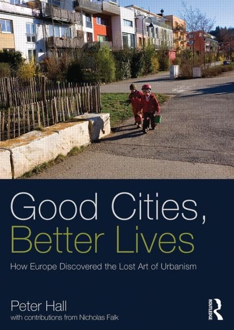 Good Cities, Better Lives (Planning, History and Environment Series ...