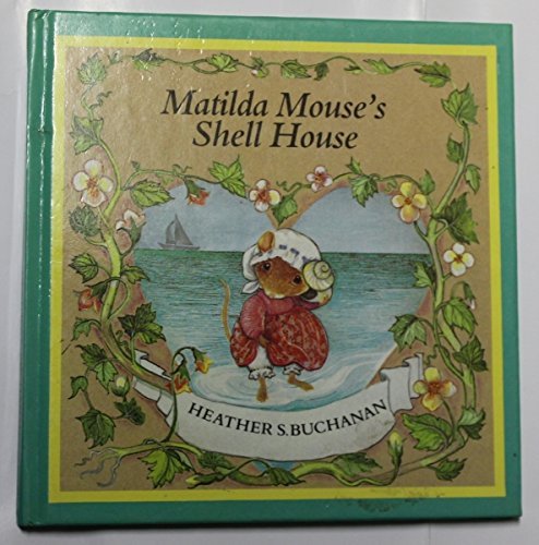 Matilda Mouse's Shell House (Tales of George & Matilda Mouse ...