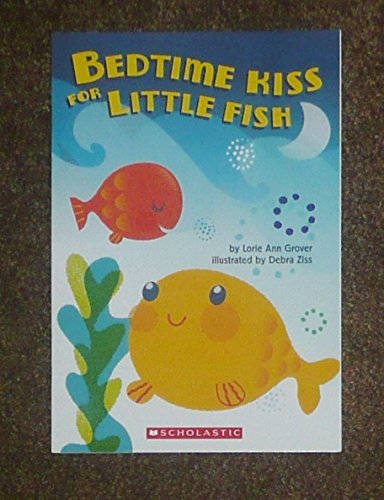 Bedtime Kiss for Little Fish: Lori Ann Grover, Debra Ziss ...