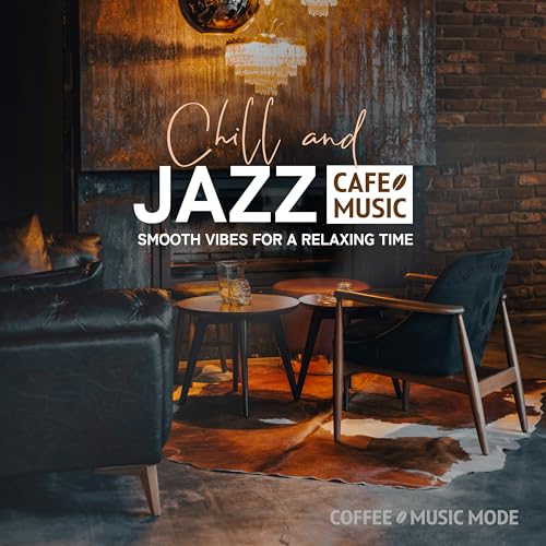 Play Chill & Jazz -Smooth Vibes for a Relaxing Time- by COFFEE MUSIC ...