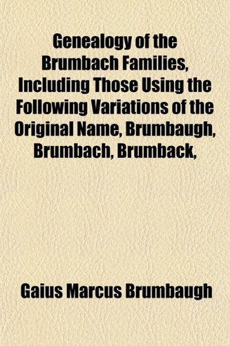 Genealogy of the Brumbach Families, Including Those Using the Following ...