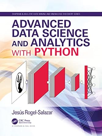 Advanced Data Science and Analytics with Python (Chapman & Hall/CRC ...