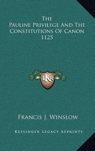 The Pauline Privilege And The Constitutions Of Canon 1125: Winslow ...